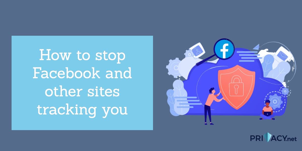 How To Stop Facebook And Other Sites Tracking You – ConspiracyAnalyst.org